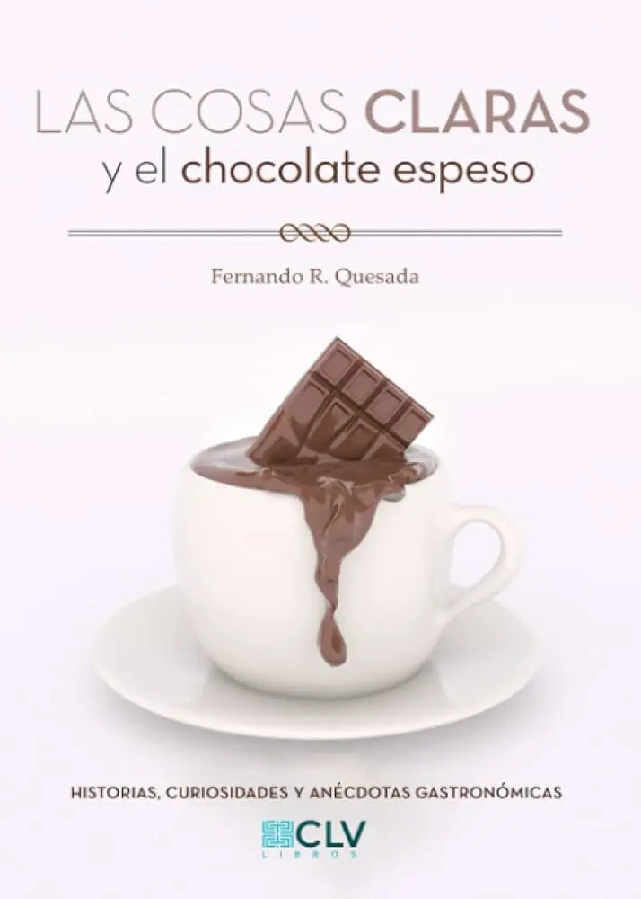 Las Cosas Claras Y El Chocolate Espeso: Un Dicho De Transparencia Y ...